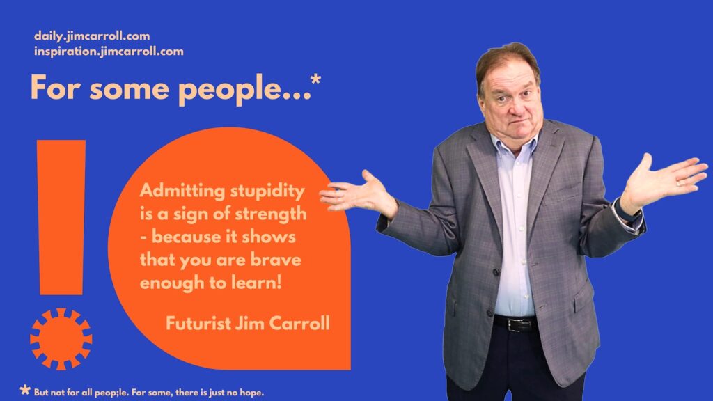 Daily Inspiration: “Admitting stupidity is a sign of strength – because ...
